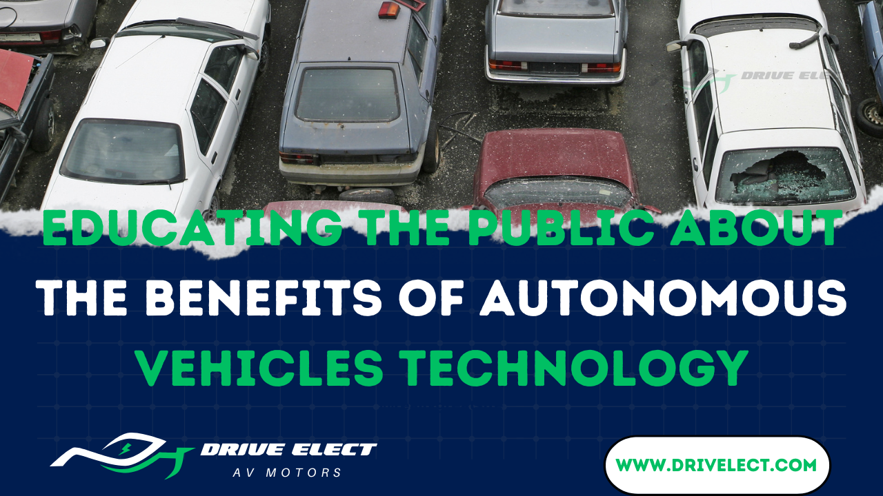 Educating the public about the benefits of autonomous vehicles ...